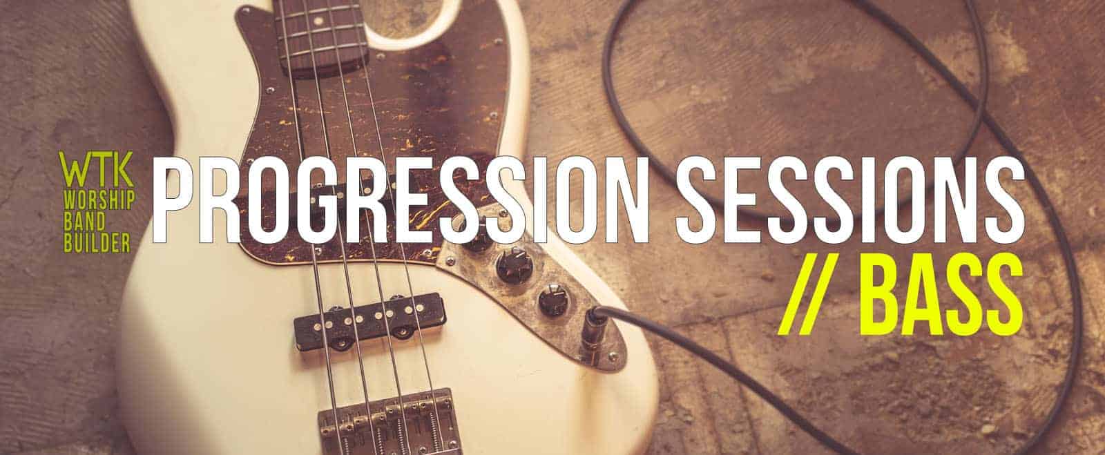 Bass Progression Sessions – WTK